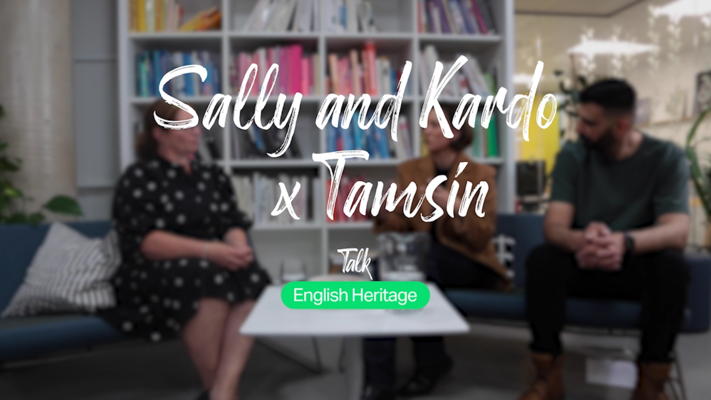 Experience Design: Sally, Kardo & Tamsin talk English Heritage |The Team